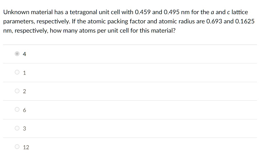 SOLVED: Unknown material has a tetragonal unit cell with 0.459 and 0.495 nm for the a and c ...