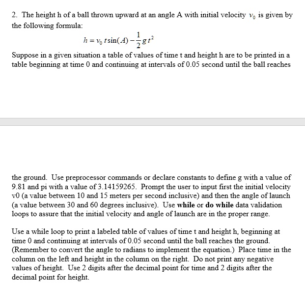 write the above in c program 2 the height h of a ball thrown upward at an angle a with initial ...