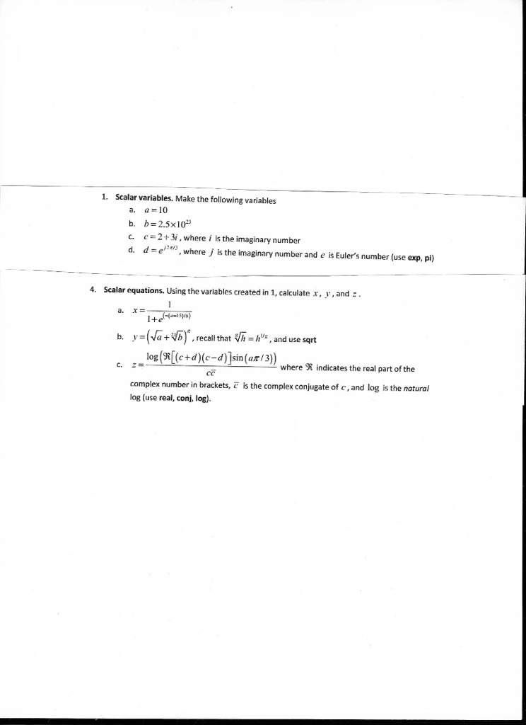 1. Scalar variables. Make the following variables a. a = 10 b. b = 2.5 ×10^23 c. c = 2 + 3i ...