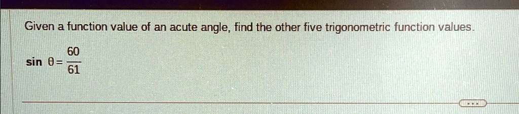 Given a function value of an acute angle, find the other five trigonometric function values ...