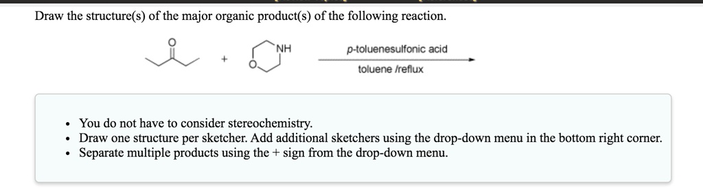 SOLVED: Draw the structure(s) of the major organic product(s) of the following reaction. NH p ...