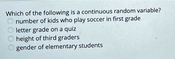 which of the following is a continuous random variable number of kids who play soccer in first ...