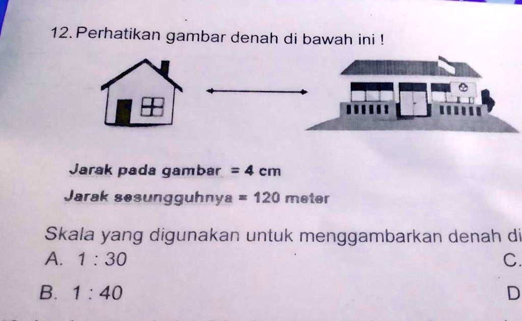 SOLVED: skala yang digunakan untuk menggambar denah di atas adalah...a ...