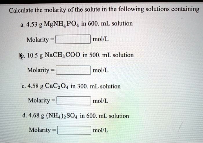 calculate the molarity of the solute in the following solutions ...