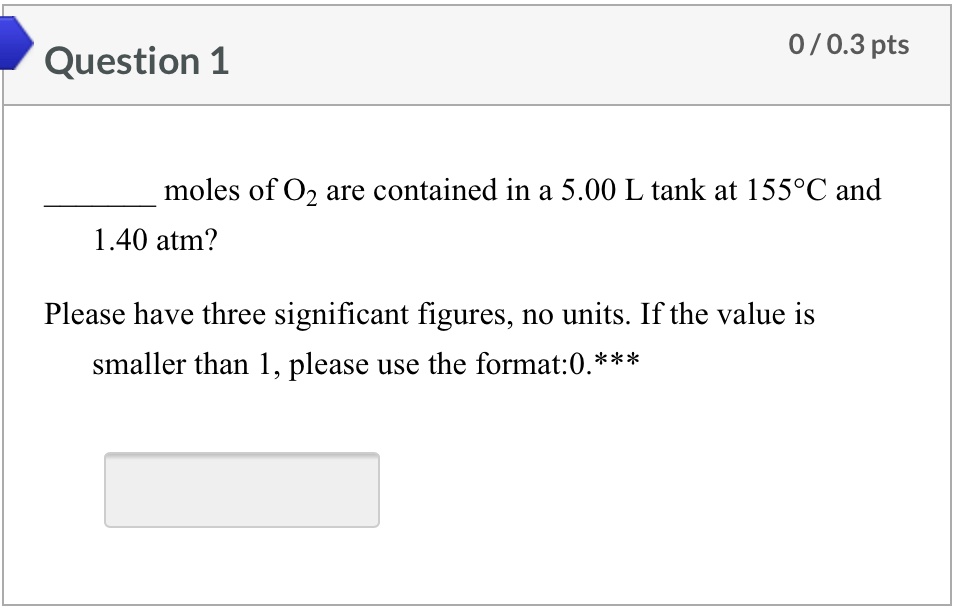 SOLVED: 0/0.3 pts Question 1 moles of 02 are contained in a 5.00 L tank ...