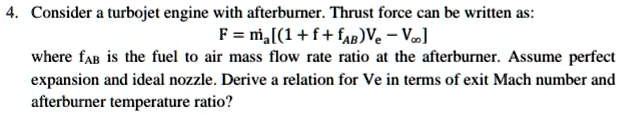 SOLVED: Consider a turbojet engine with afterburner. The thrust force can be written as: F = m[1 ...