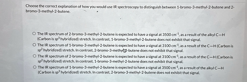 [GET ANSWER] choose the correct explanation of how you would use ir spectroscopy to distinguish ...