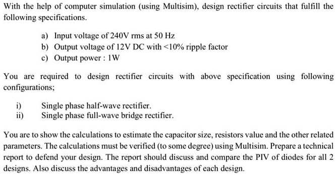 SOLVED: With the help of computer simulation (using Multisim), design rectifier circuits that ...