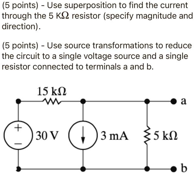 SOLVED: Use superposition to find the current through the 5 kÎ© resistor (specify magnitude and ...