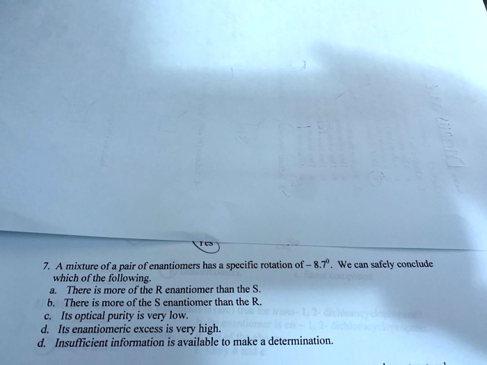 SOLVED: A mixture of a pair - of enantiomers has specific rotation of 8 ...
