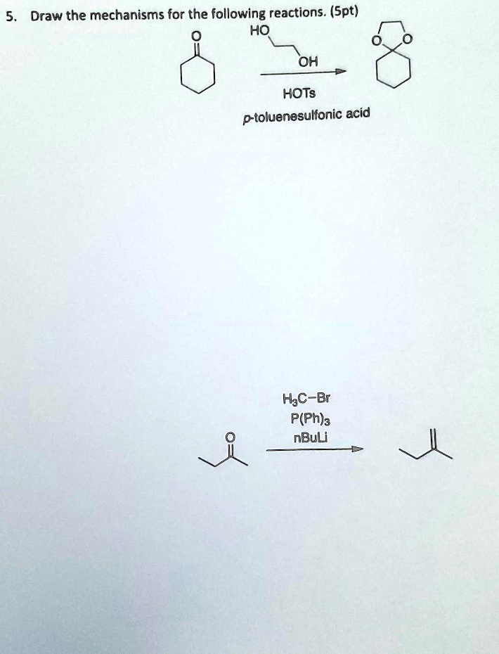 draw the mechanisms for the following reactions spt ho oh hots ptoluenesulfonic acid hac br ppha ...