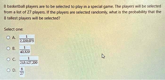 SOLVED: 8 basketball players are to be selected to play in a special ...