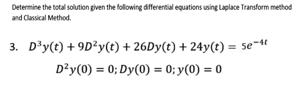 SOLVED: Determine the total solution given the following differential equations using Laplace ...