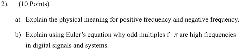 SOLVED: 2). (10 Points) a) Explain the physical meaning for positive ...