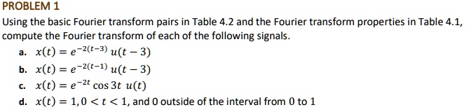 SOLVED: Using the basic Fourier transform pairs in Table 4.2 and the Fourier transform ...