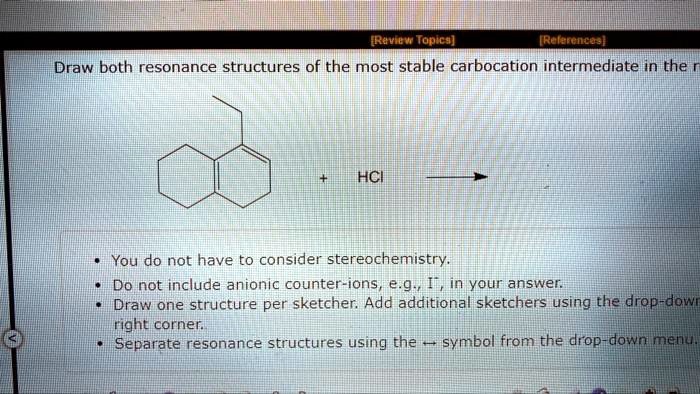 SOLVED: Draw both resonance structures of the most stable carbocation ... SOLVED: Draw both resonance structures of the most stable carbocation ...