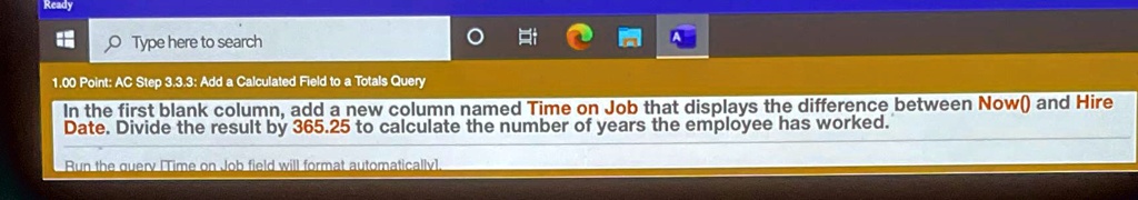 SOLVED: 1.00 Point: AC Step 3.3.3: Add a Calculated Field to a Totals Query In the first blank ...