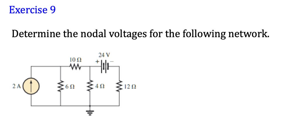 SOLVED: Determine the nodal voltages for the following network. Exercise 9 Determine the nodal ...