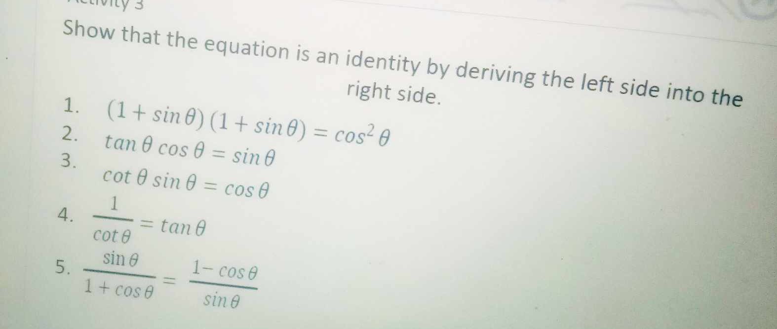 Show that the equation is an identity by deriving the left side into ...