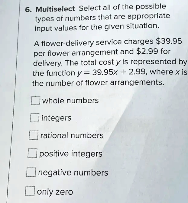 6. Multiselect Select all of the possible types of numbers that are appropriate input values for ...