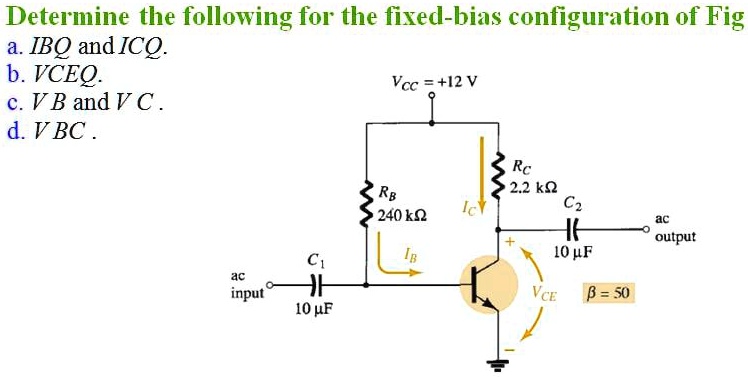 Determine the following for the fixed-bias configuration of Fig a. IBQ and ICQ b. VCEQ Vcc=+12V ...