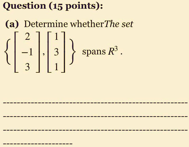 question 15 points a determine whetherthe set 1 3 spans r3 3 59325