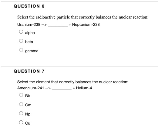 SOLVED: Select the radioactive particle that correctly balances the nuclear reaction: Uranium ...