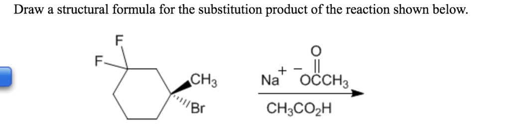 Draw a structural formula for the substitution product of the reaction ...