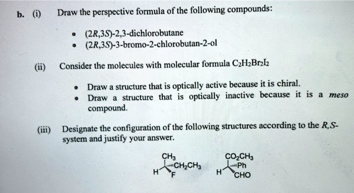 SOLVED: Draw the perspective formula of the following compounds: (2R,3S)-2,3-dichlorobutane (2R ...