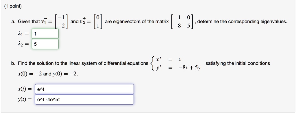 SOLVED: Given that v1 and v2 are eigenvectors of the matrix A, determine the corresponding ...