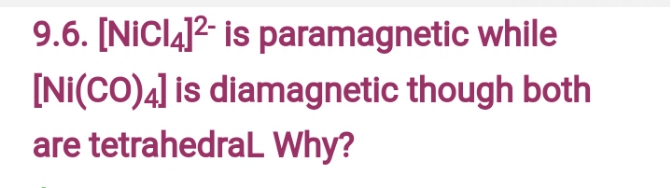 SOLVED: 9.6. [NiCl4]^2- is paramagnetic while [Ni(CO)4] is diamagnetic ...