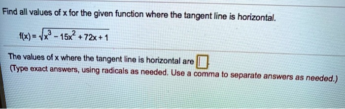 SOLVED: Find all values of x for the given function where the tangent line is horizontal: Ix ...