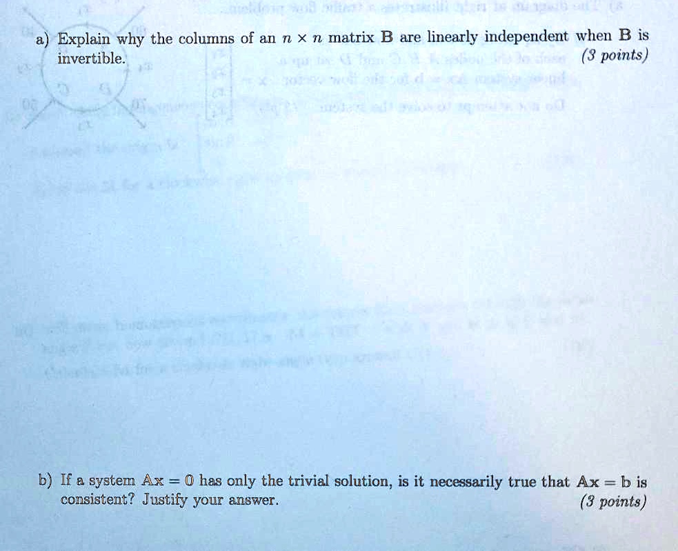 SOLVED: Explain why the columns of an n X n matrix B are linearly independent when B is ...