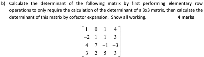 SOLVED:Calculate the determinant of the following matrix by first ...