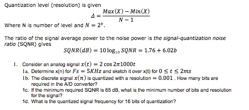 SOLVED: Quantization level (resolution) is given by Max(X)-Min(X) / N = 1, where N is the number ...