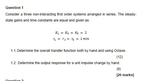 SOLVED: Question 1 Consider a three non-interacting first order systems arranged in series. The ...