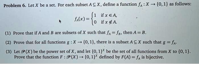 SOLVED: Problem 6_ Let X be a set: For each subset A € X, define ...
