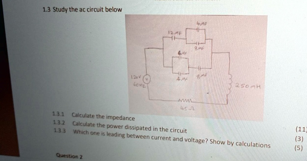 1.3 Study the ac circuit below 4MF 124F 4F 120V AMF BMF 6042 250MH 452 1.3.1 Calculate the ...