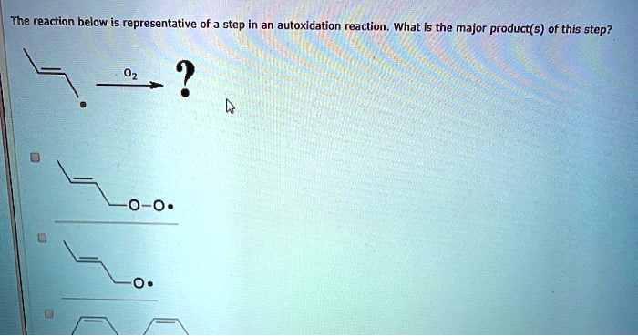 tha reaction below is representative of step in an autoxidation ...