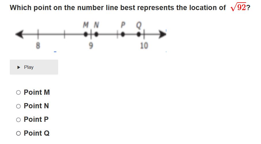 Which point on the number line best represents the location of √(92) ? Play Point M Point 𝐍 ...