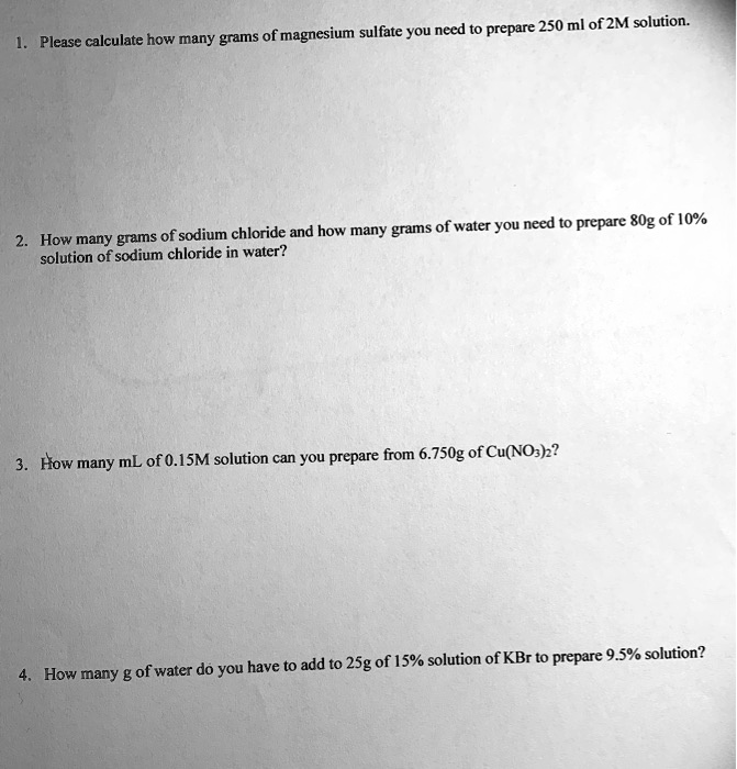 1. Please calculate how many grams of magnesium sulfate you need to prepare 250 ml of 2M ...