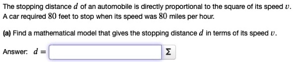 The stopping distance d of an automobile is directly proportional to ...