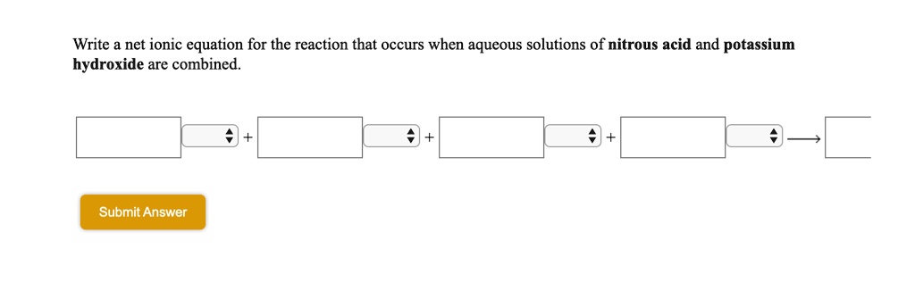 SOLVED: Write net ionic equation for the reaction that occurs when aqueous solutions of nitrous ...