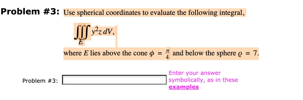SOLVED: Problem #3: Use spherical coordinates to evaluate the following ...