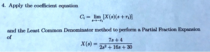 SOLVED: Apply the coefficient equation C(s) = lim [X(s)(s + ra)] and ...