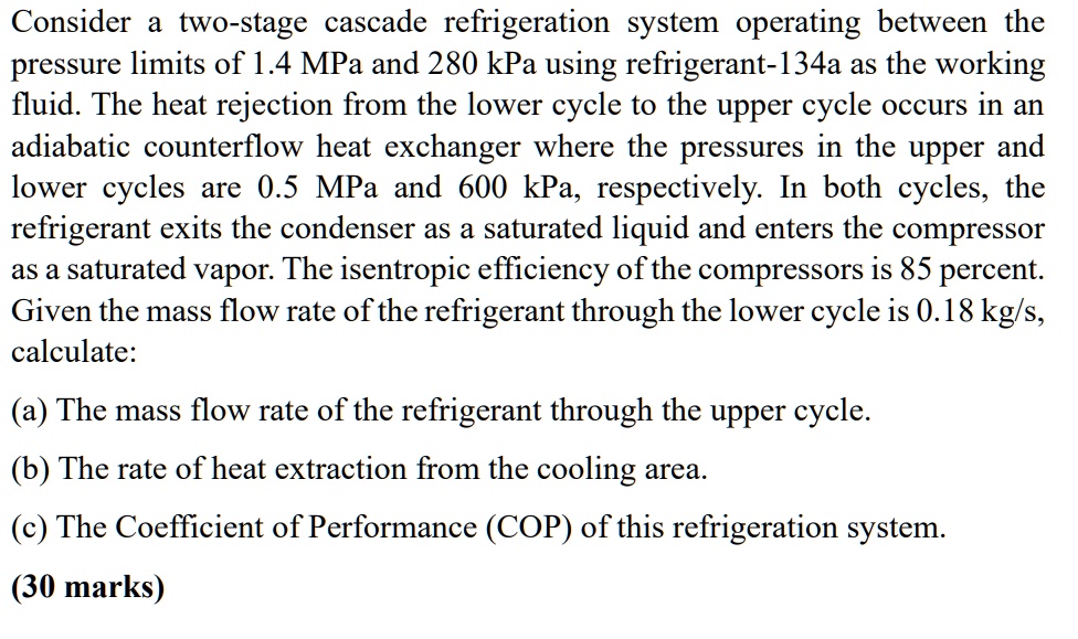 SOLVED: please complete all parts Consider a two-stage cascade refrigeration system operating ...