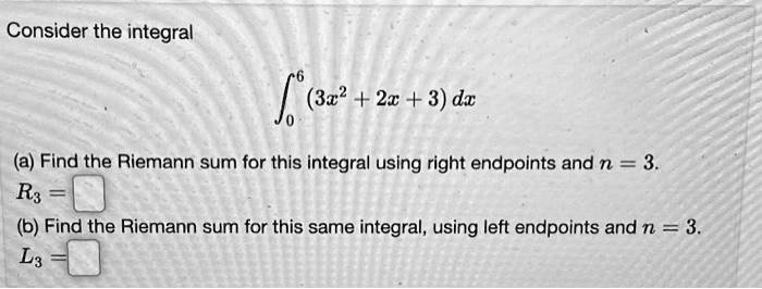 Consider the integral (322 + 2x + 3) dx (a) Find the Riemann sum for this integral using right ...
