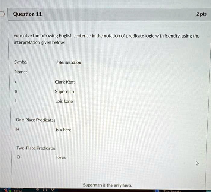 Question 11 2 pts Formalize the following English sentence in the notation of predicate logic ...
