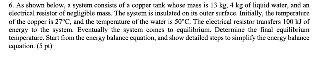 SOLVED: As shown below, a system consists of a copper tank whose mass is 13 kg; 4 kg of liquid ...