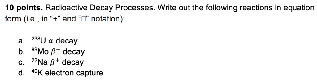 10 points radioactive decay processes write out the following reactions ...